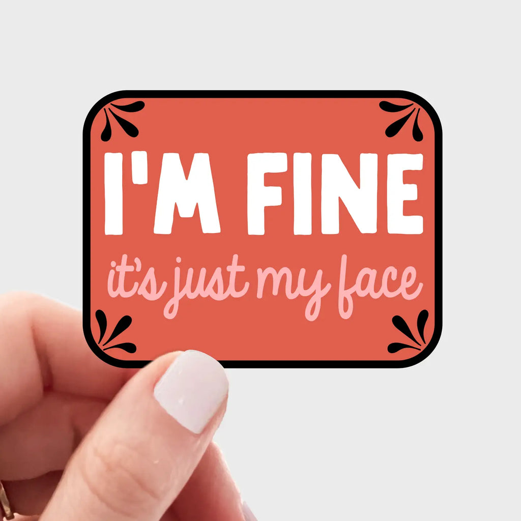 I’m Fine It’s Just My Face Sticker – Ama La Vita